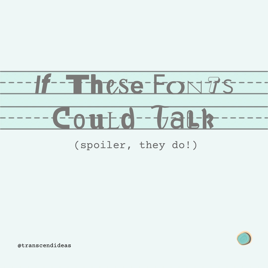 If These Fonts Could Talk - Transcend Ideas